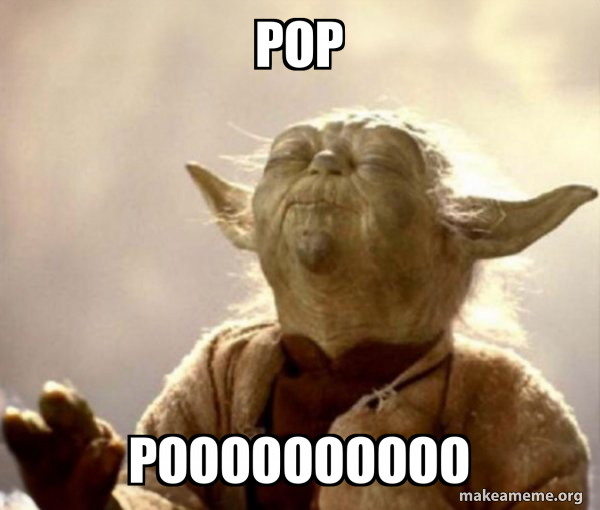 pop poooooooooo - Yoda Smell Meme Generator