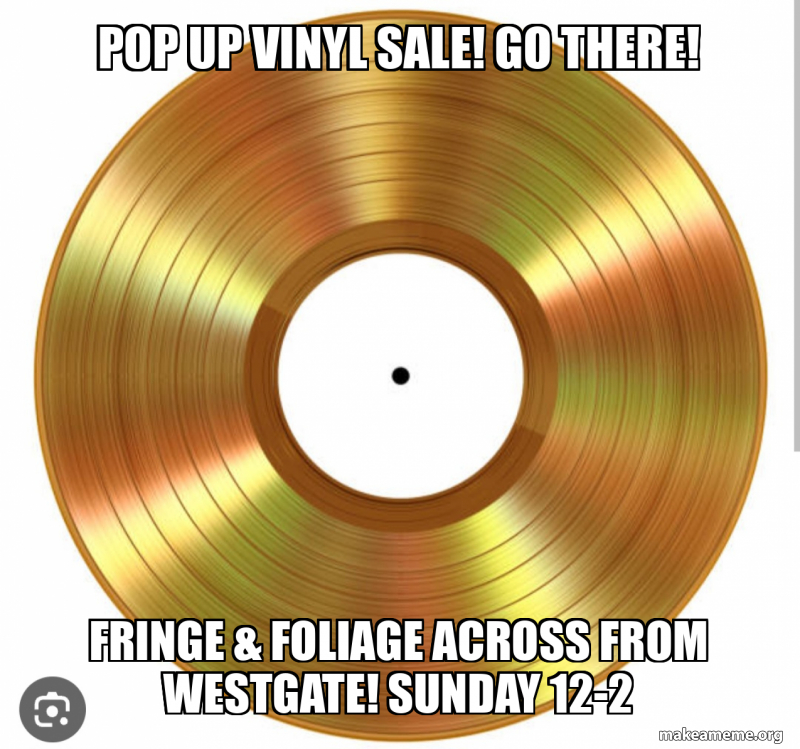 Pop up vinyl sale! Go there! Fringe & Foliage Across from Westgate ...