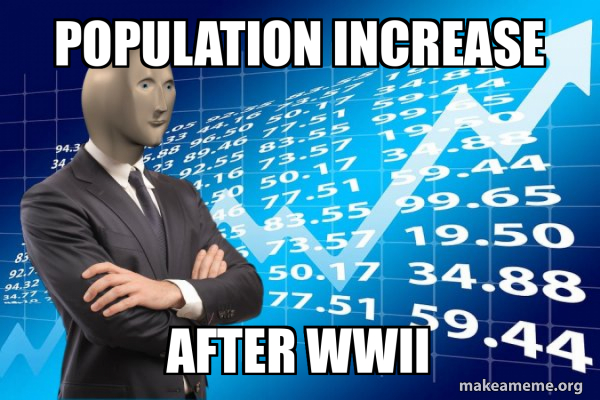 population increase after WWII - Stonks Only Go Up Meme Generator