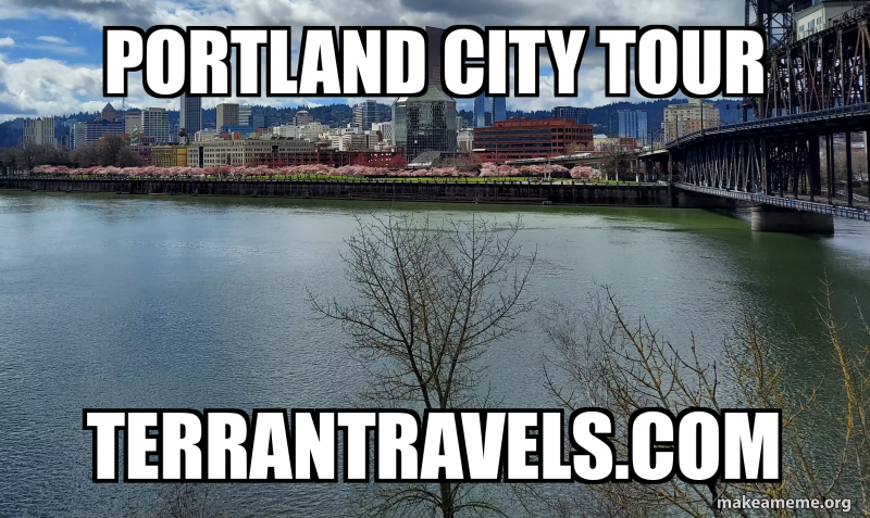 Portland City Tour terrantravels.com - Portland City Tour Meme Generator
