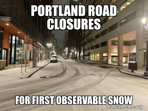 Portland Road Closures For first observable snow Meme Generator