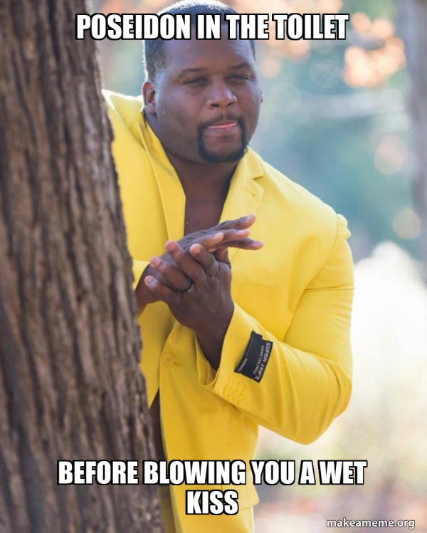 Poseidon in the toilet before blowing you a wet kiss - Anthony Adams in ...