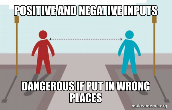 Positive And Negative Inputs Dangerous If Put In Wrong Places ...