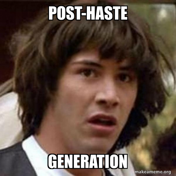 post-haste generation - Conspiracy Keanu Meme Generator