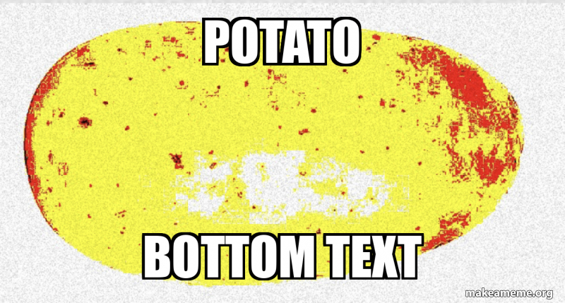 Potato Bottom text Meme Generator