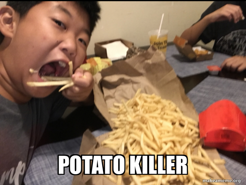 POTATO KILLER Meme Generator