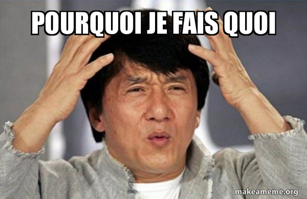 pourquoi je fais quoi - Jackie Chan Why? Meme Generator