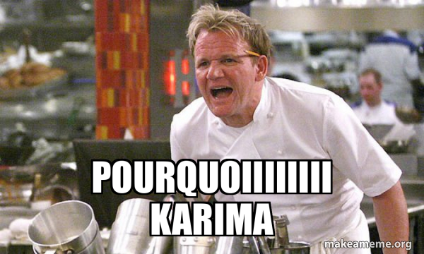 POURQUOIIIIIIII KARIMA - Gordon Ramsay Hell's Kitchen Meme Generator