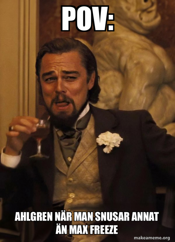 Pov: Ahlgren när man snusar annat än max freeze - Leonardo DiCaprio ...