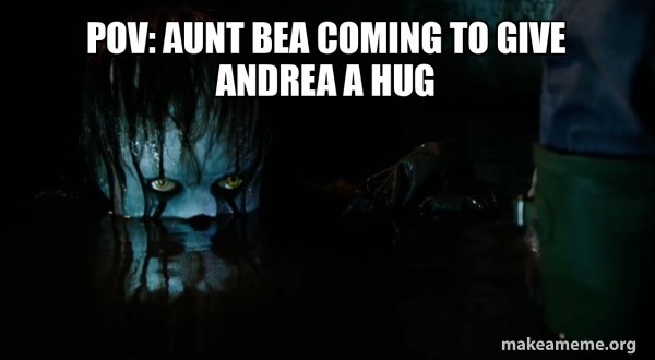 POV: Aunt Bea coming to give Andrea a hug - Pennywise It Meme Generator