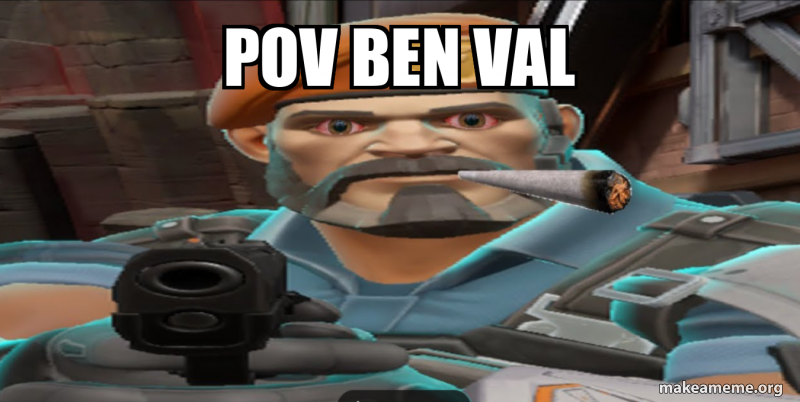 pov ben VAL Meme Generator