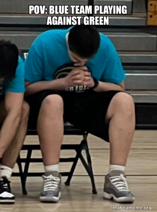 pov: Blue team playing against green Meme Generator