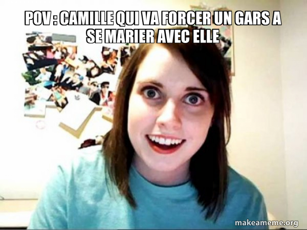 pov : camille qui va forcer un gars a se marier avec elle - Overly ...