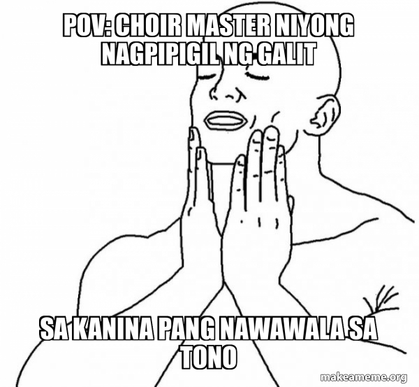 POV: CHOIR MASTER NIYONG NAGPIPIGIL NG GALIT Sa kanina pang nawawala sa ...