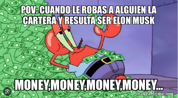 POV: Cuando le robas a alguien la cartera y resulta ser Elon Musk Money ...