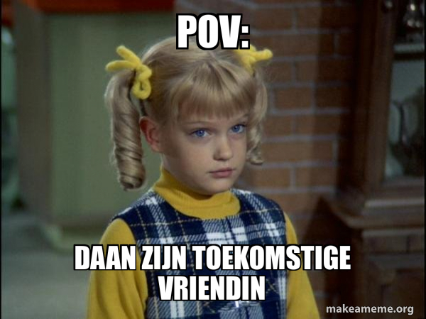POV: daan zijn toekomstige vriendin - Cindy Brady Meme Meme Generator