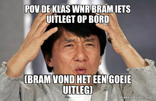 POV de klas wnr bram iets uitlegt op bord (bram vond het een goeie ...