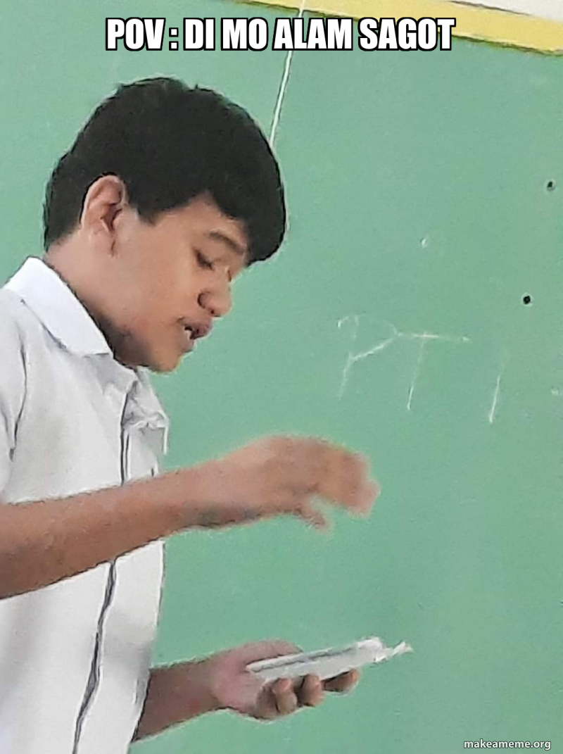 Pov : di mo alam sagot Meme Generator