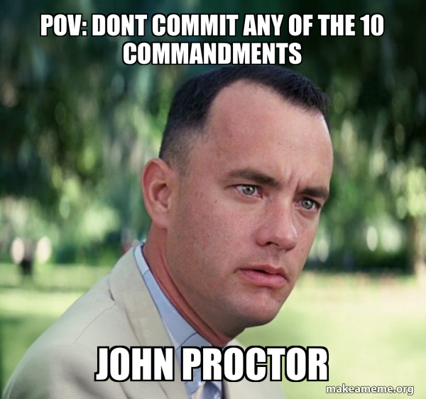 Pov: Dont commit any of the 10 commandments John proctor - Forrest Gump ...