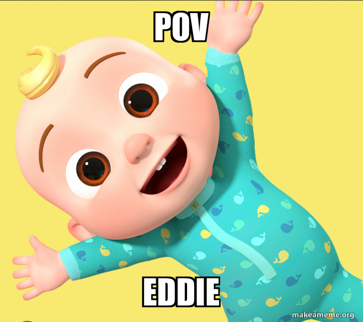 POV Eddie Meme Generator