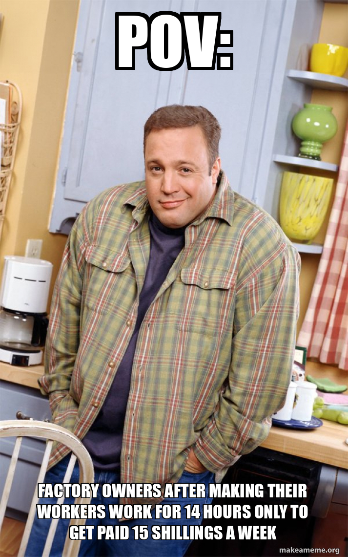 POV: Factory owners after making their workers work for 14 hours only ...