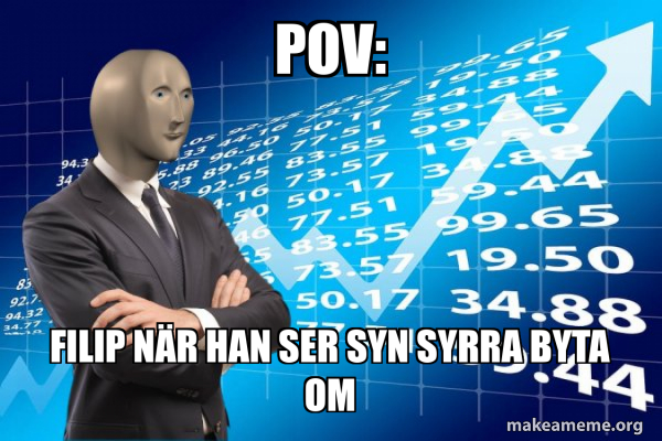 POV: FIlip när han ser syn syrra byta om - Stonks Only Go Up Meme Generator