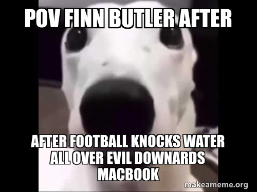 POV FInn Butler after after football knocks water all over evil ...