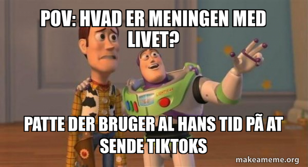 POV: Hvad er meningen med livet? Patte der bruger al hans tid på at ...