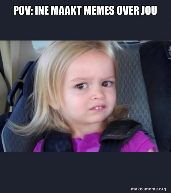 POV: Ine maakt memes over jou - Side-Eyes Chloe Meme Generator