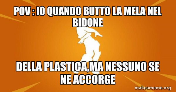Pov : io quando butto la mela nel bidone Della plastica,ma nessuno se ...