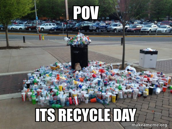POV its recycle day - Canadian Football Fans meme Meme Generator