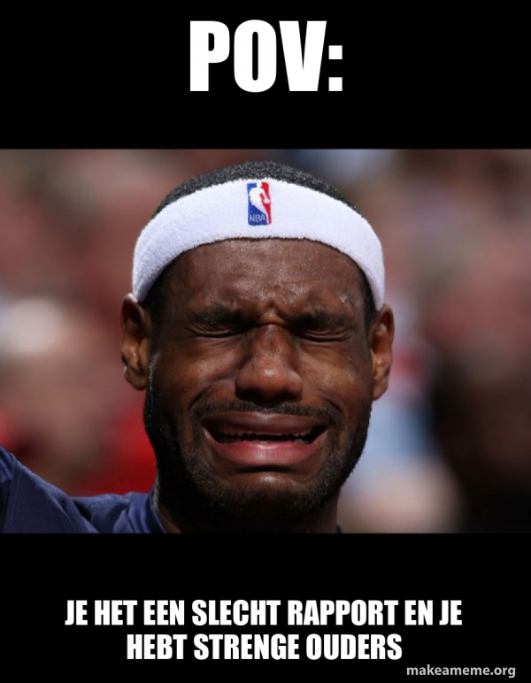 pov: Je het een slecht rapport en je hebt strenge ouders - Lebron ...
