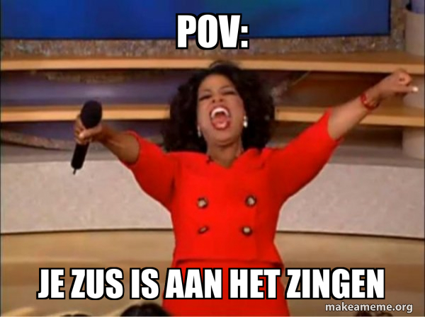 pov: je zus is aan het zingen - Oprah Winfrey - You Get a Car Meme ...