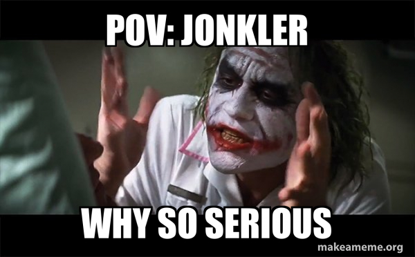 Pov: jonkler Why so serious - Everyone Loses Their Minds (Joker Mind Loss) Meme Generator