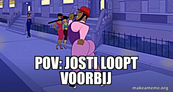 POV: Josti loopt voorbij - Axel in Harlem Meme Generator
