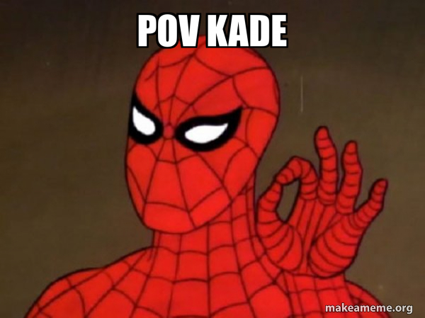 pov kade - Spiderman - Care factor Zero Meme Generator