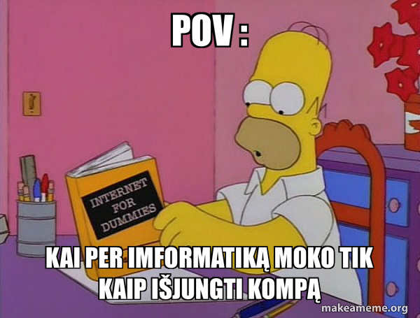 Pov : Kai per imformatiką moko TIK kaip išjungti kompą - Internets ...