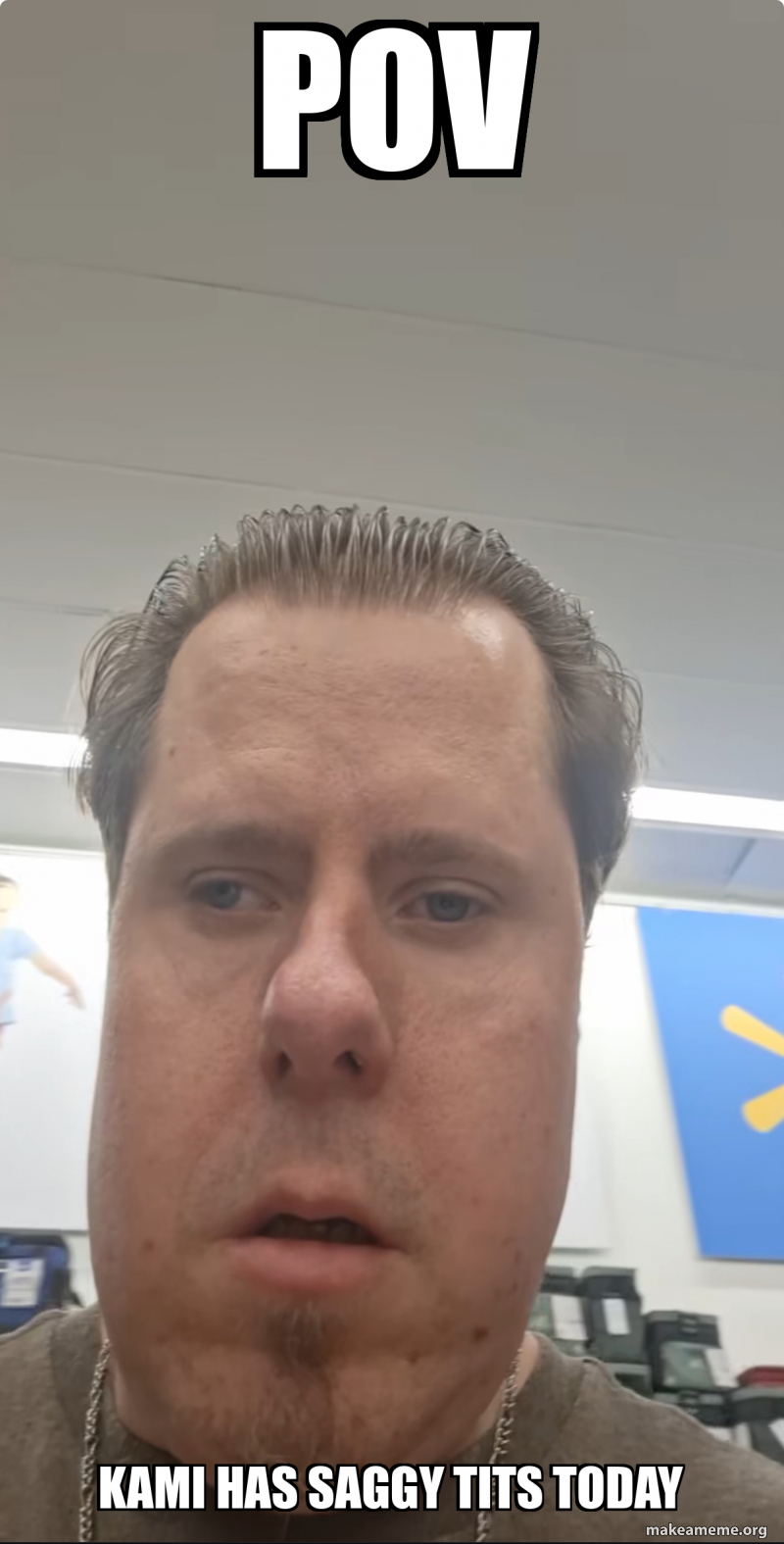 POV kami has saggy tits today Meme Generator