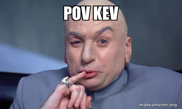 pov kev - You Complete Me Meme Generator