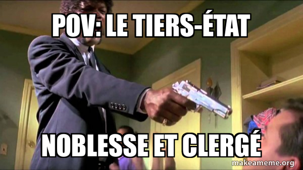 pov: le tiers-état noblesse et clergé - Samuel L. Jackson Say What Meme ...