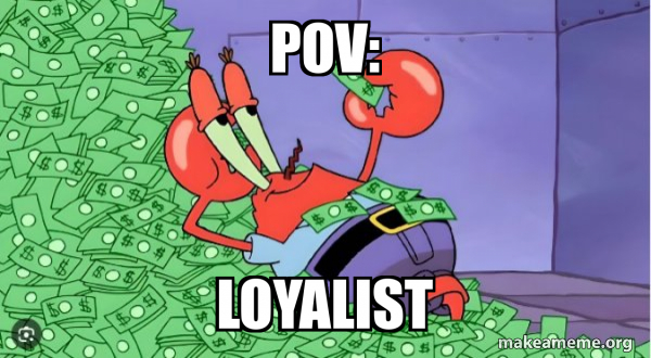 pov: Loyalist - Mr Krabs Money Meme Generator