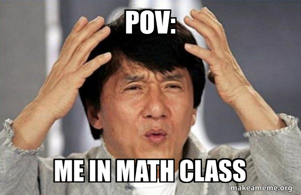 POV: me in math class - Jackie Chan Why? Meme Generator