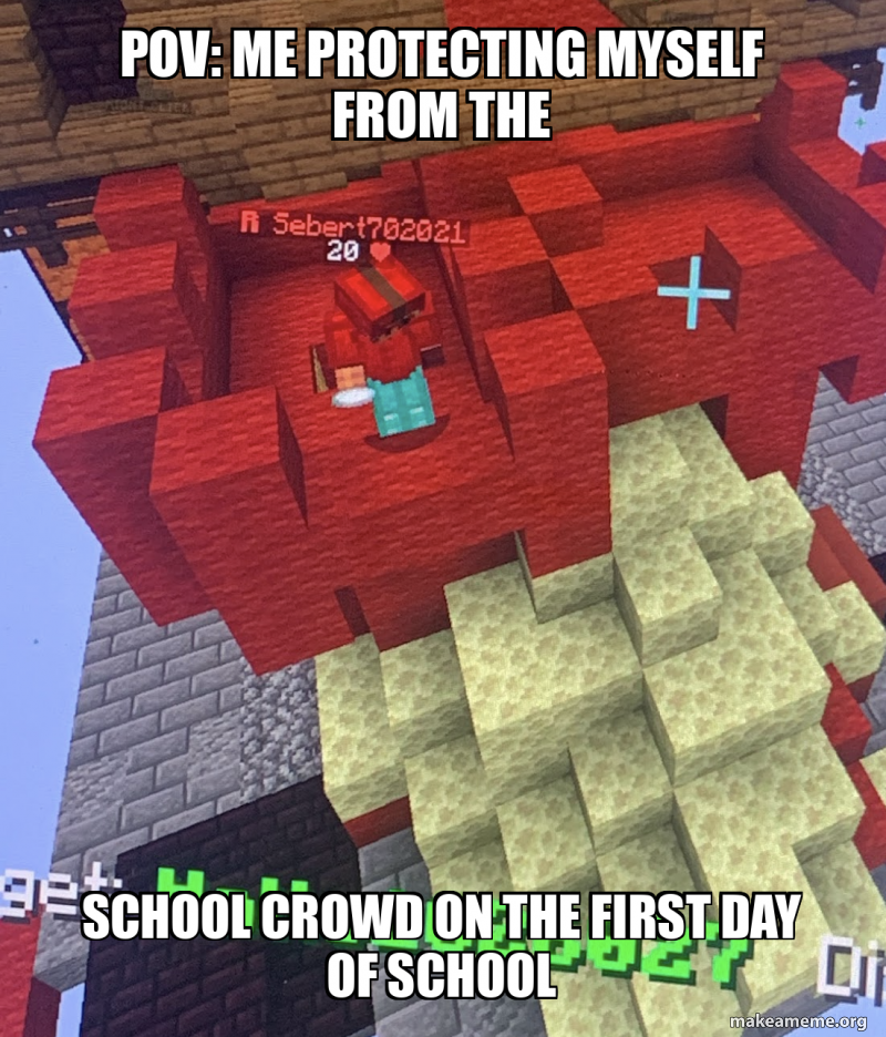 POV: Me protecting myself from the school crowd on the first day of ...