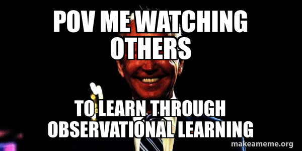 Pov me watching others To learn through observational learning - Dark ...