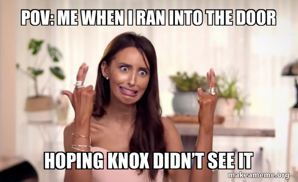 pov: me when i ran into the door hoping knox didn’t see it - Cross ...