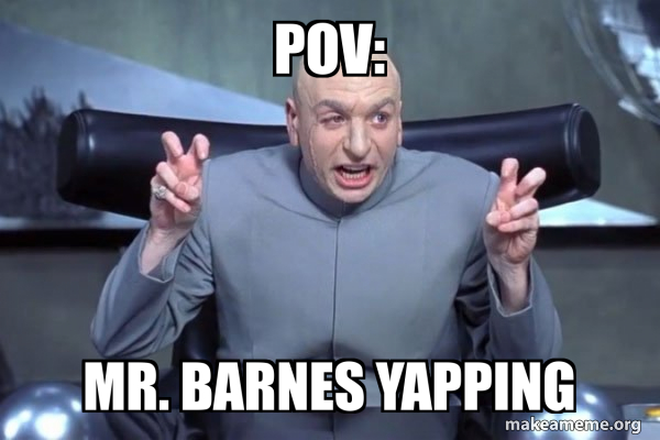 pov: mr. barnes yapping - Dr Evil Austin Powers Meme Generator