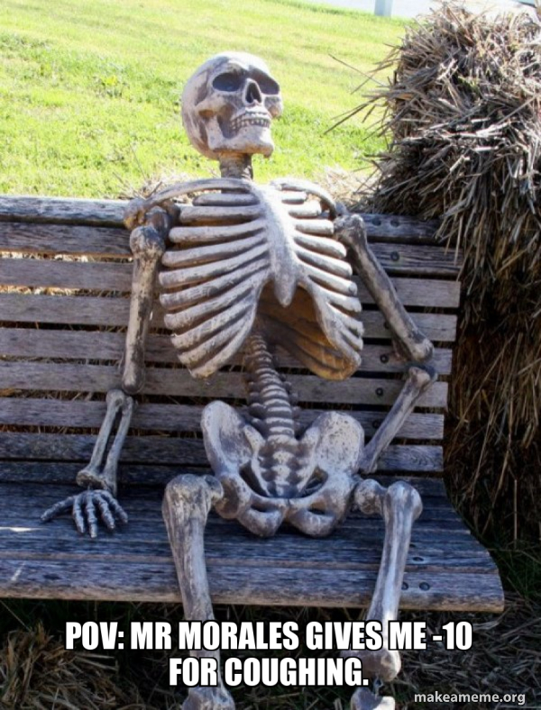 POV: Mr Morales gives me -10 for coughing. - Waiting Skeleton Meme ...