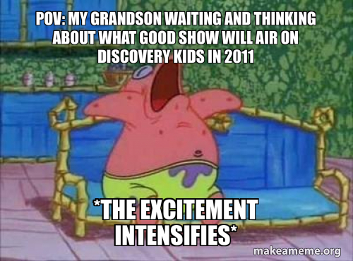 POV: My grandson waiting and thinking about what good show will air on ...