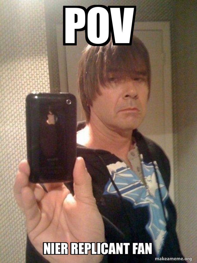 POV NIER REPLICANT FAN Meme Generator