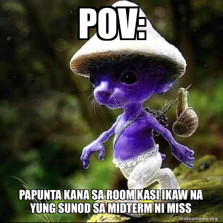 pov: papunta kana sa room kasi ikaw na yung sunod sa midterm ni miss ...